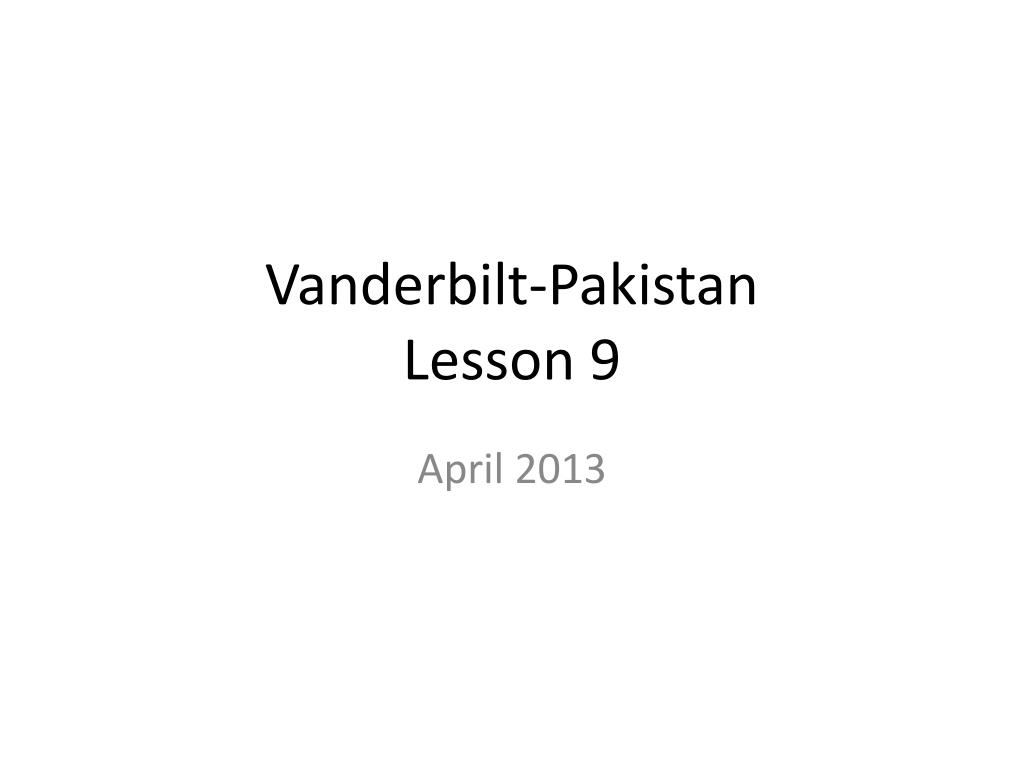 PPT - Vanderbilt-Pakistan Lesson 9 PowerPoint Presentation, free ...