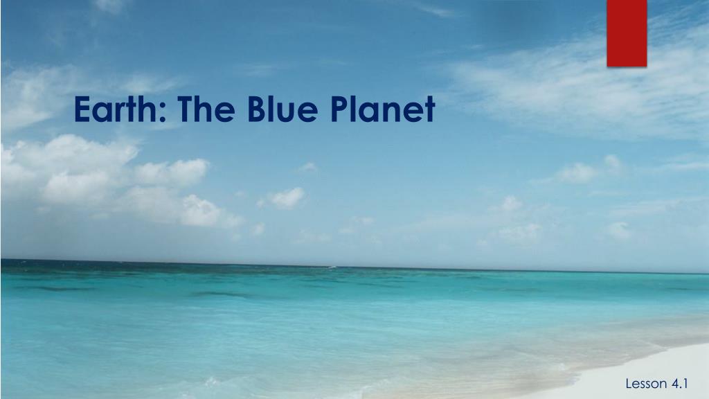PPT - Earth: The Blue Planet PowerPoint Presentation, free download ...