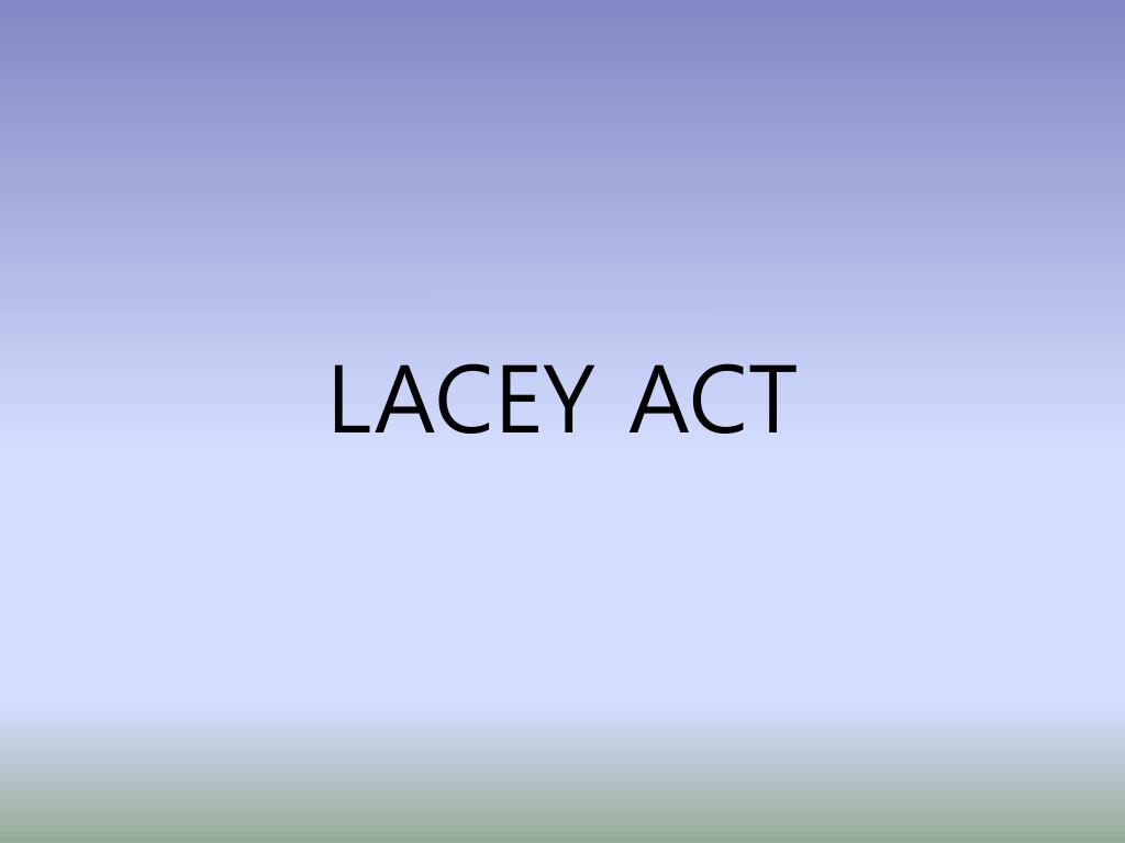 PPT - LACEY ACT PowerPoint Presentation, free download - ID:1918812