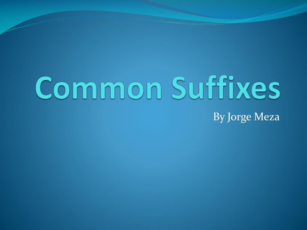 PPT - Common Suffixes PowerPoint Presentation, free download - ID:1918817