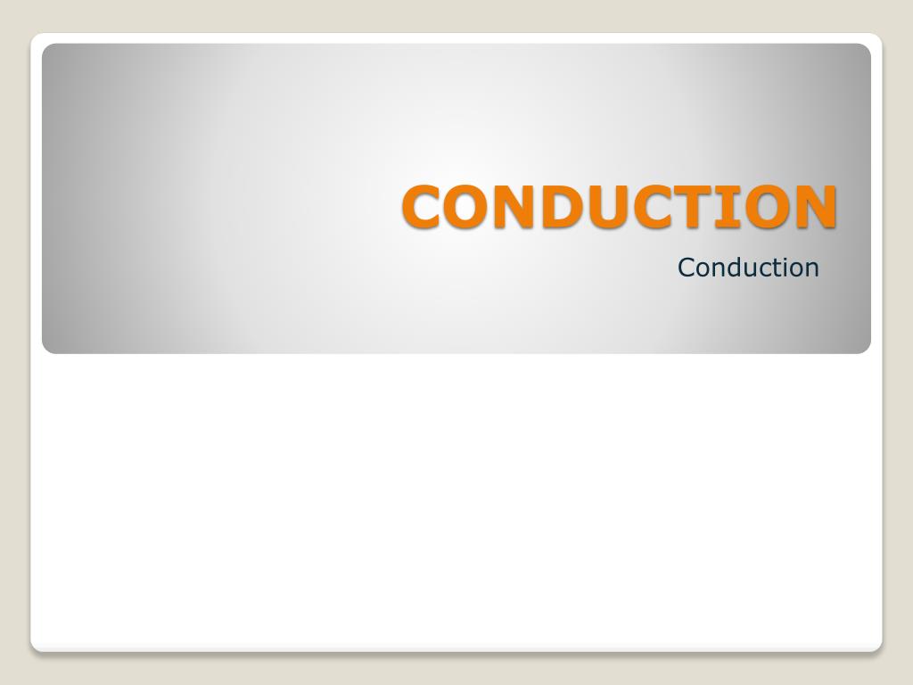 PPT - CONDUCTION PowerPoint Presentation, free download - ID:1918952