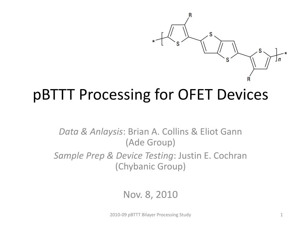 PPT - pBTTT Processing for OFET Devices PowerPoint Presentation, free ...