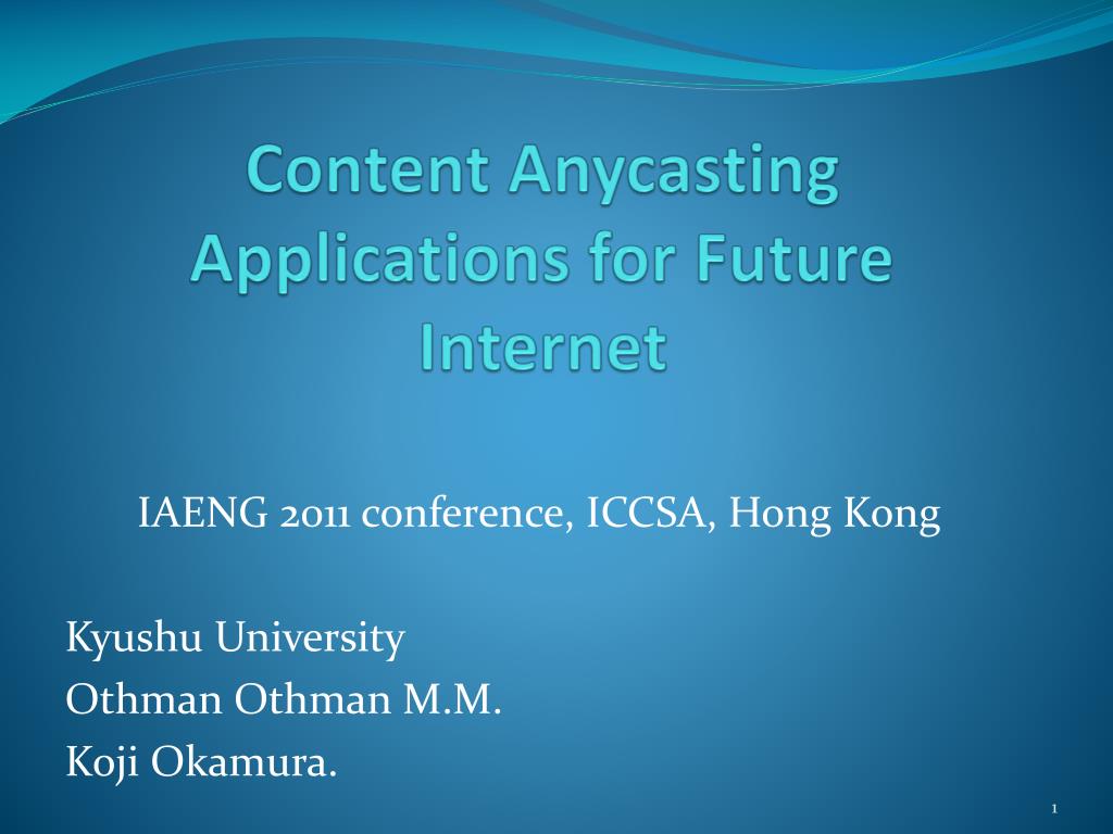 PPT - Content Anycasting Applications for Future Internet PowerPoint Presentation - ID:1919272