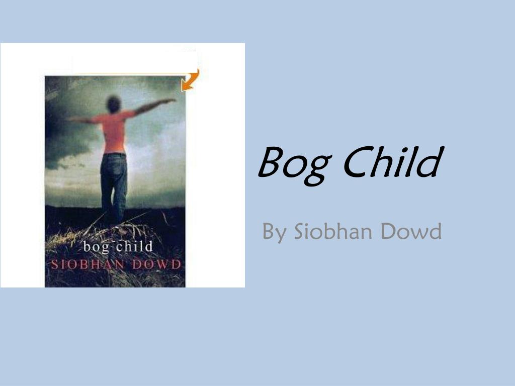 PPT - Bog Child PowerPoint Presentation, free download - ID:1919273