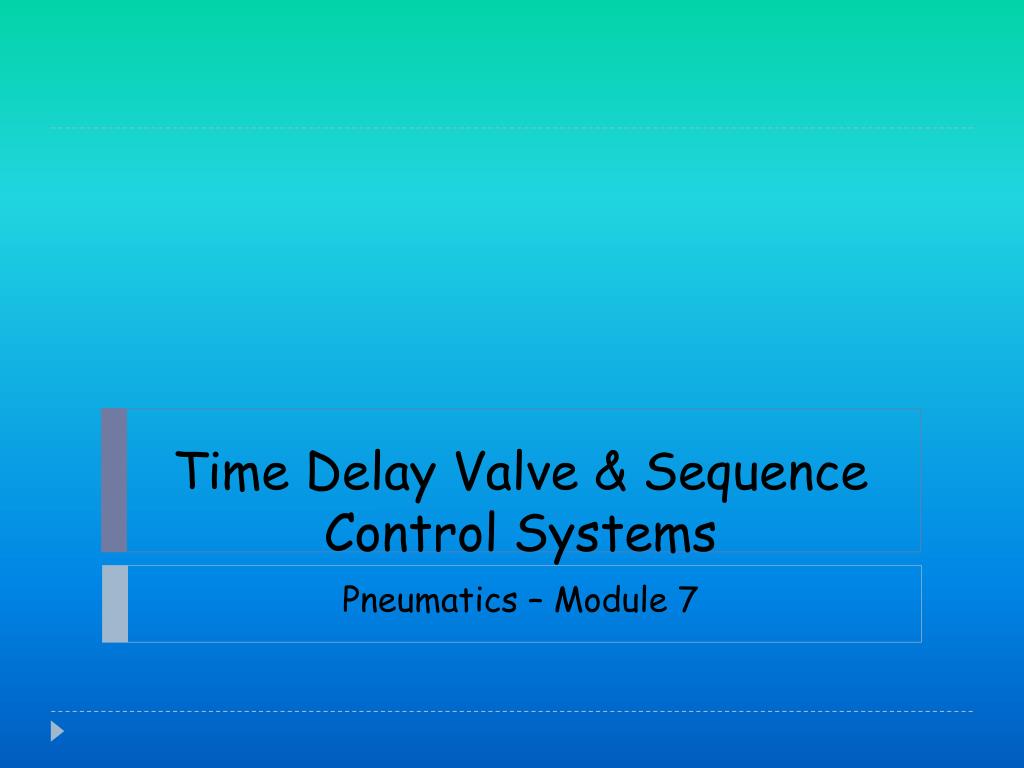 PPT - Time Delay Valve & Sequence Control Systems PowerPoint ...