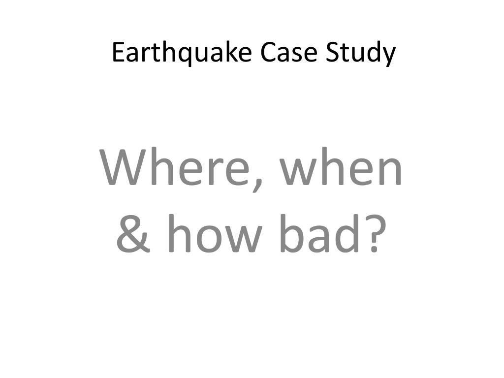 PPT - Earthquake Case Study PowerPoint Presentation, free download - ID ...