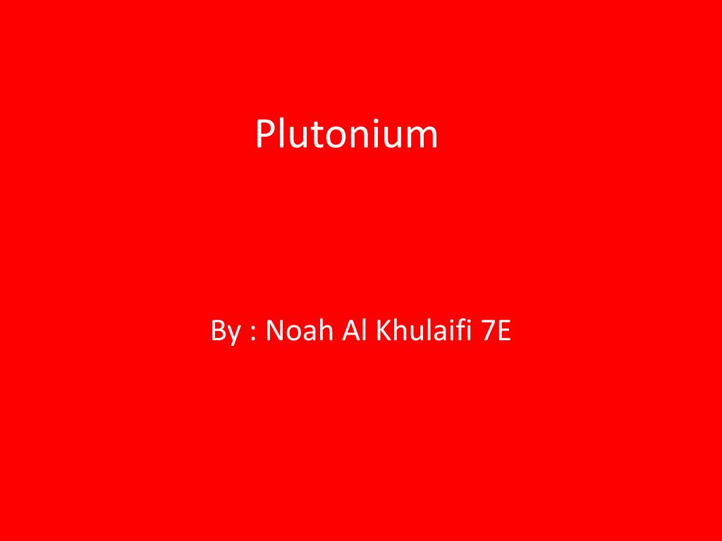 PPT - Plutonium PowerPoint Presentation, free download - ID:1919784