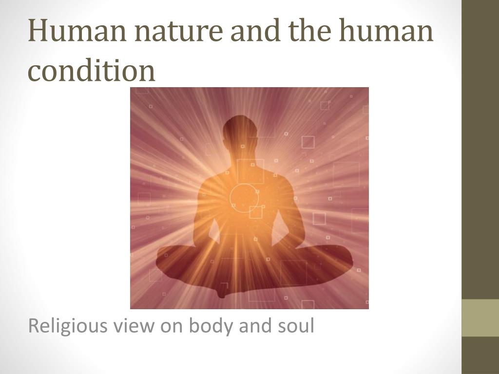 PPT - Human nature and the human condition PowerPoint Presentation ...
