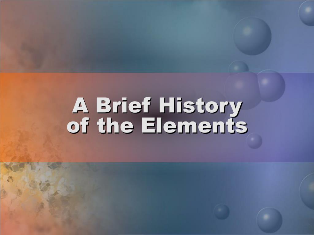 PPT - A Brief History of the Elements PowerPoint Presentation, free ...
