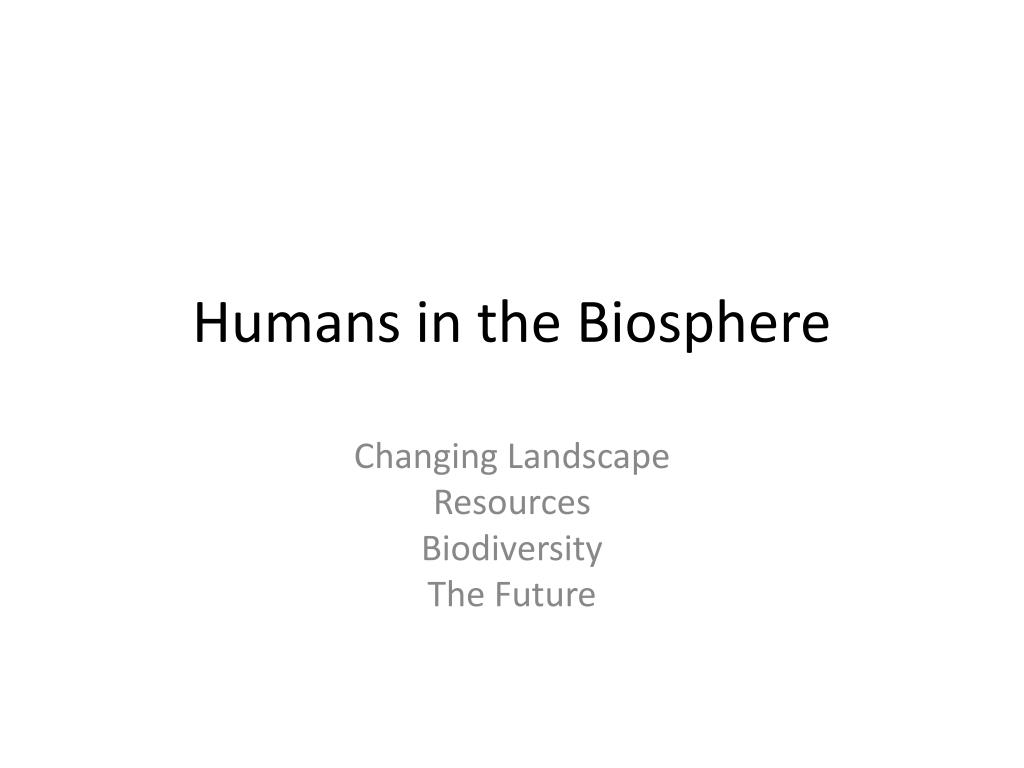 PPT - Humans in the Biosphere PowerPoint Presentation, free download ...