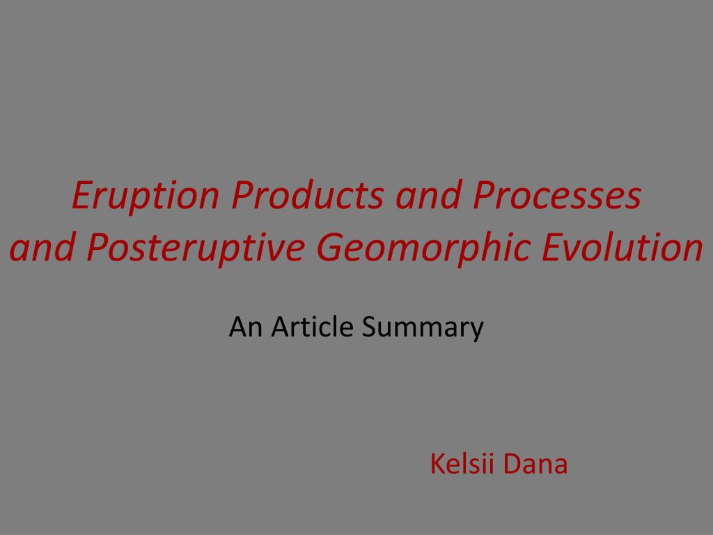 PPT - Eruption Products and Processes and Posteruptive Geomorphic ...