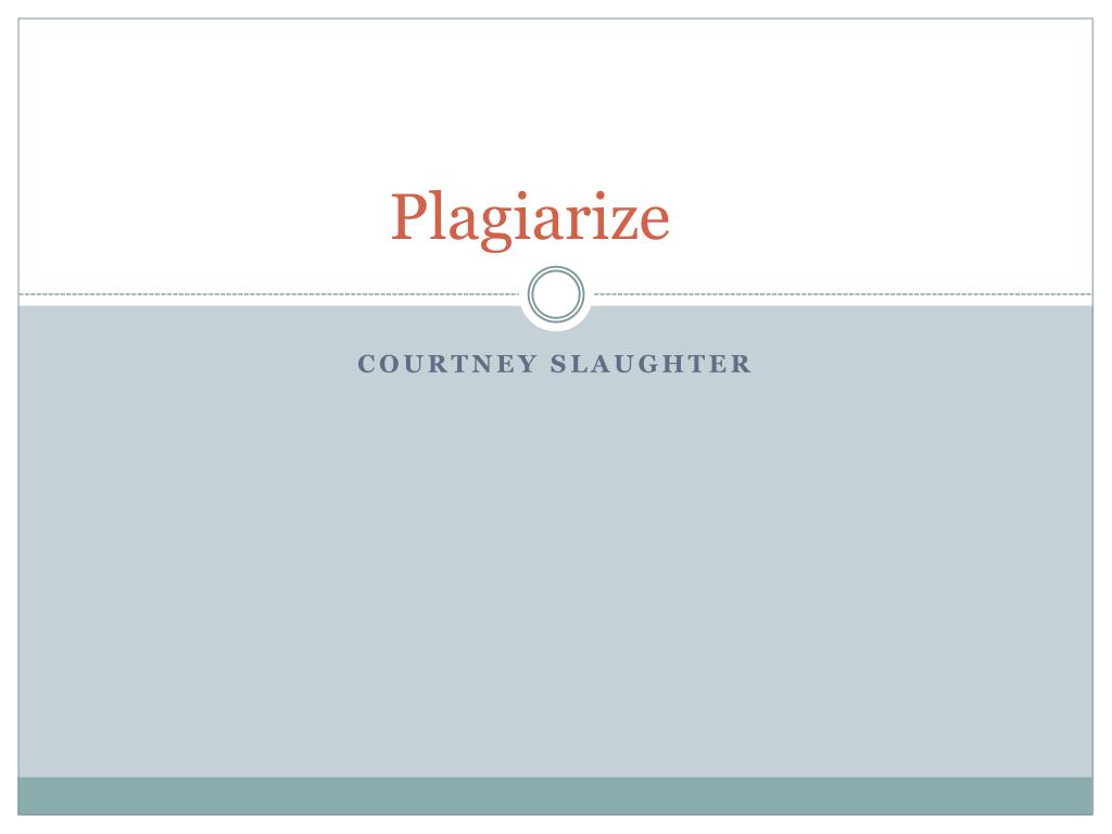 PPT - Plagiarize PowerPoint Presentation, free download - ID:1924088