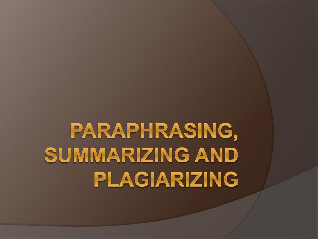 PPT - Paraphrasing, Summarizing and Plagiarizing PowerPoint ...