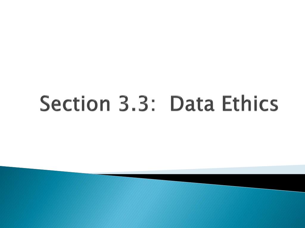 PPT - Section 3.3: Data Ethics PowerPoint Presentation, free download ...