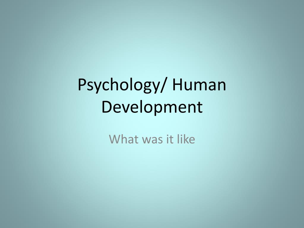 PPT - Psychology/ Human Development PowerPoint Presentation, free ...