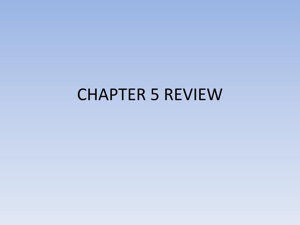 PPT - CHAPTER 5 REVIEW PowerPoint Presentation, free download - ID:1924372