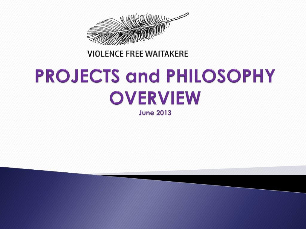 PPT - PROJECTS and PHILOSOPHY OVERVIEW June 2013 PowerPoint ...
