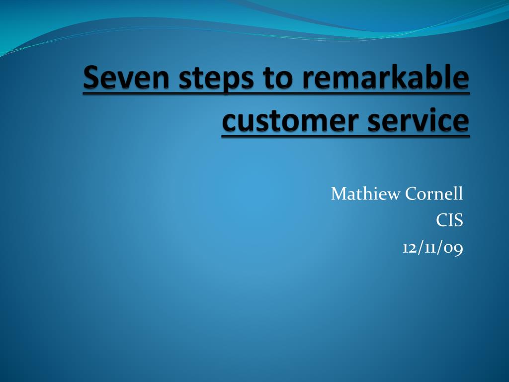 PPT - Seven steps to remarkable customer service PowerPoint ...
