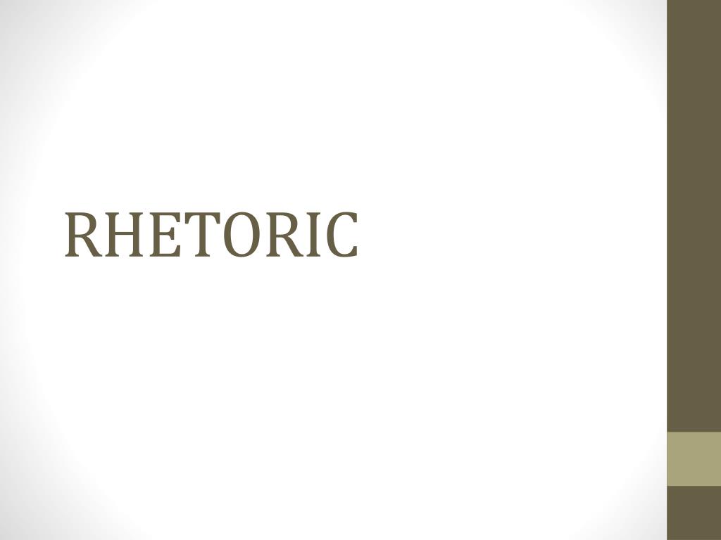 PPT - RHETORIC PowerPoint Presentation, free download - ID:1925369