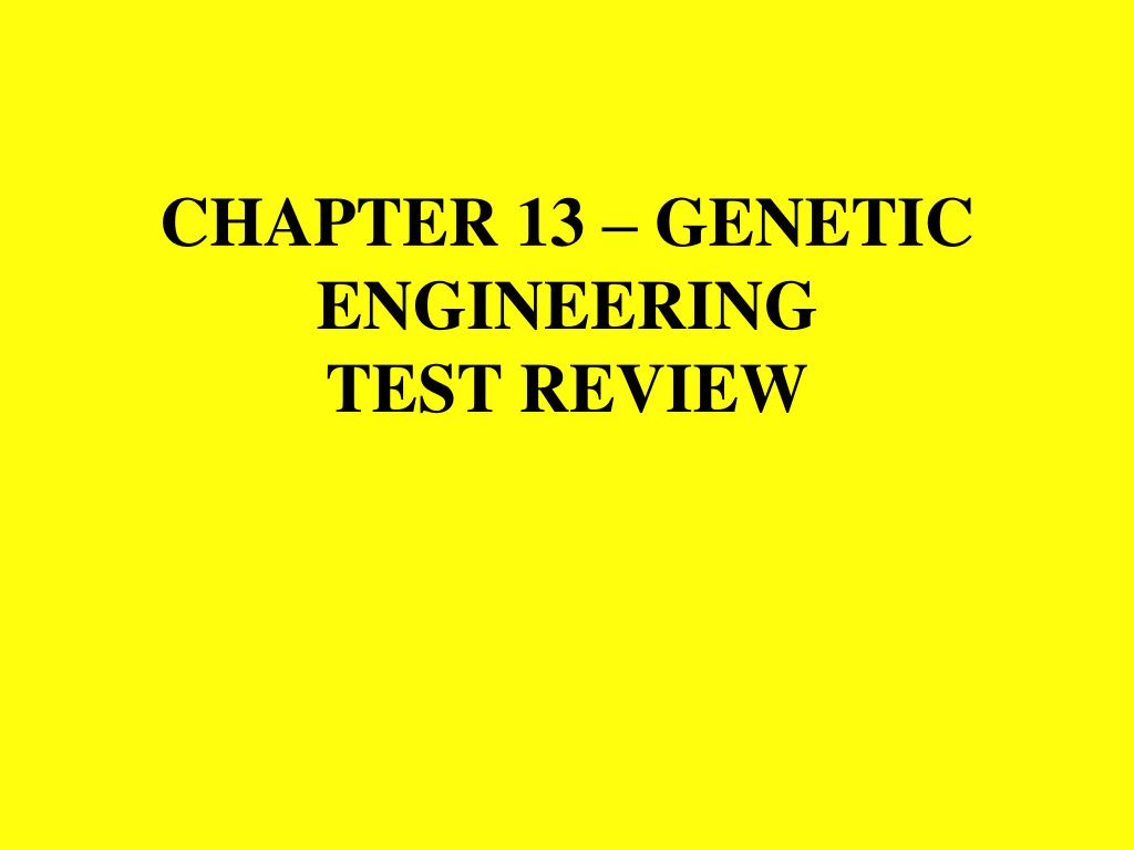 PPT - CHAPTER 13 – GENETIC ENGINEERING TEST REVIEW PowerPoint ...