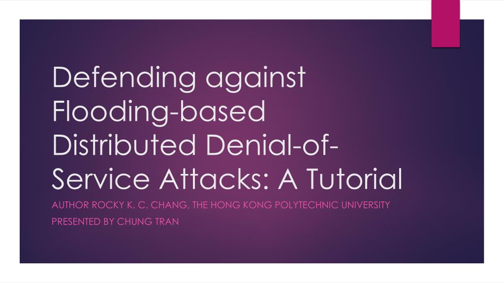 PPT - Defending against Flooding-based Distributed Denial-of-Service Attacks: A Tutorial ...