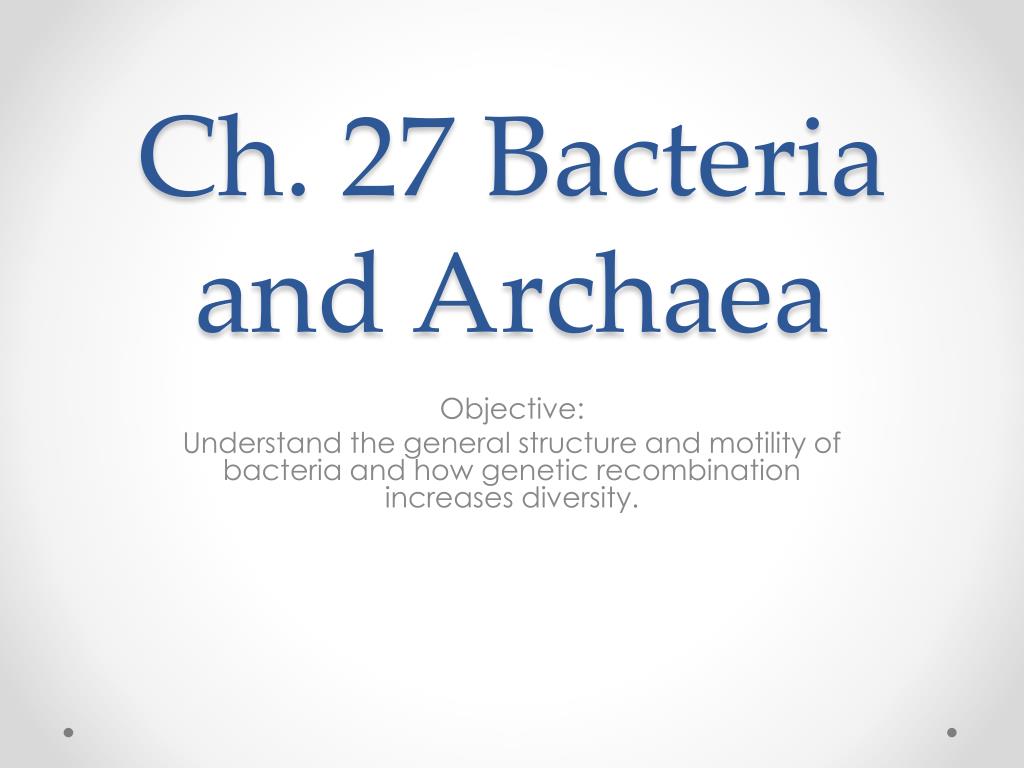 PPT - Ch. 27 Bacteria and Archaea PowerPoint Presentation, free ...