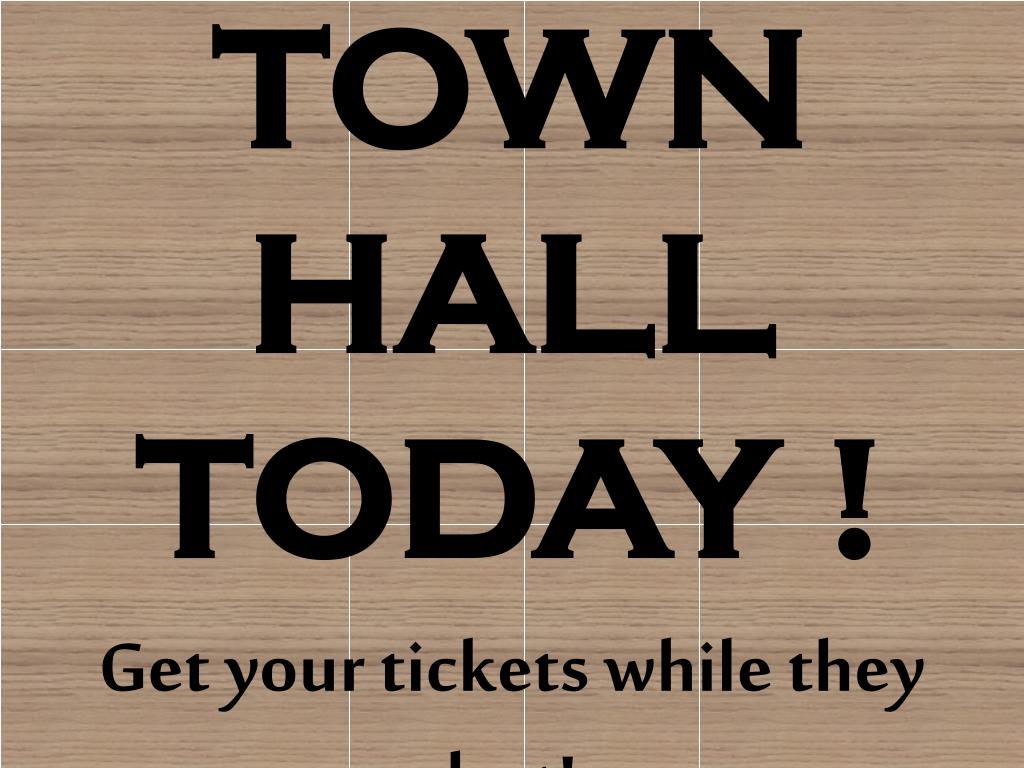 PPT - TOWN HALL TODAY ! PowerPoint Presentation, free download - ID:1928294