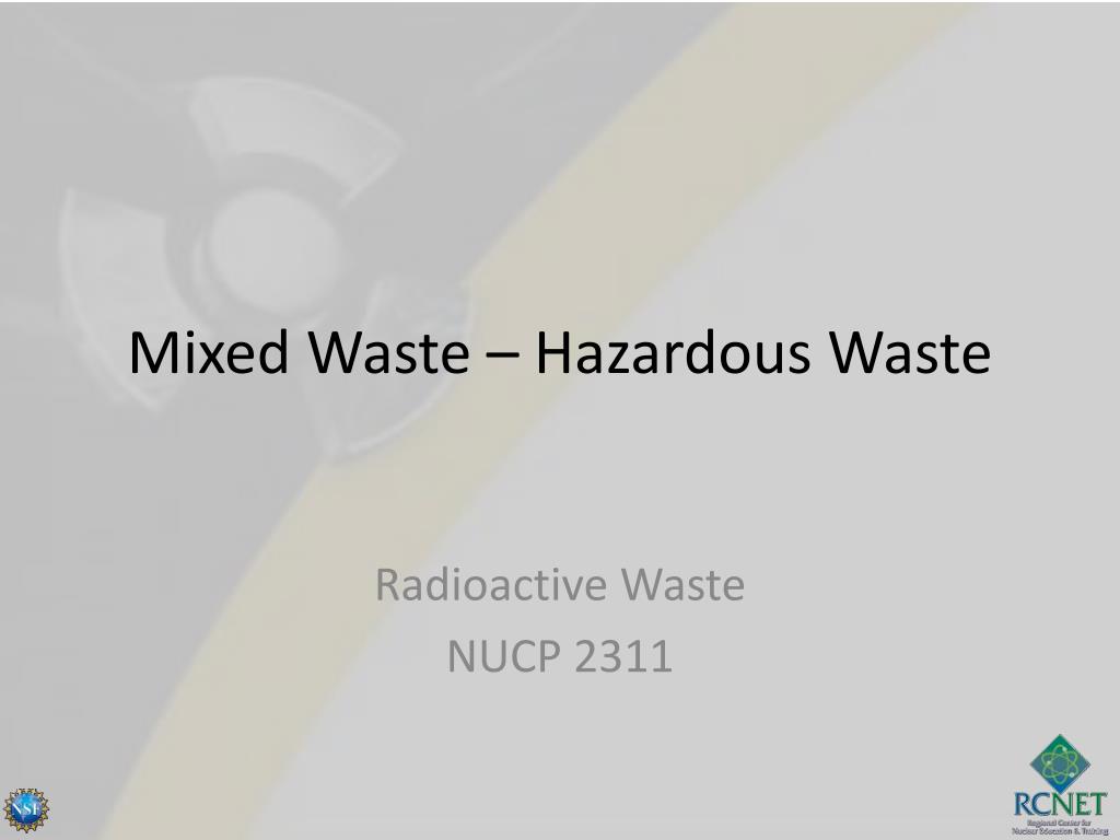 PPT - Mixed Waste – Hazardous Waste PowerPoint Presentation, free ...