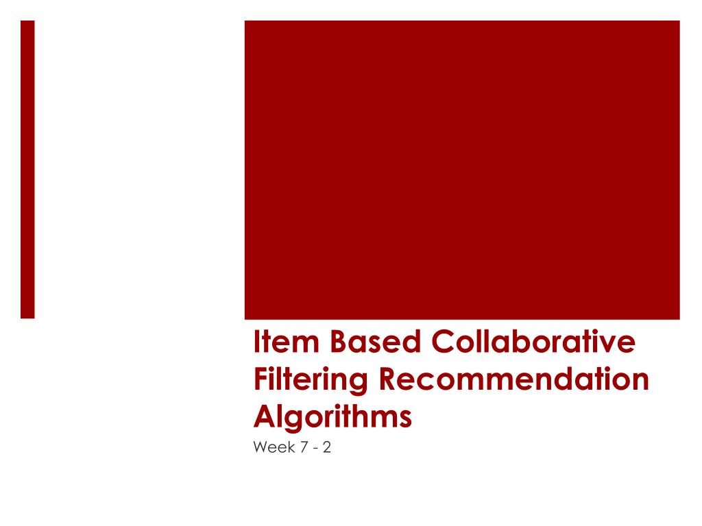 PPT - Item Based Collaborative Filtering Recommendation Algorithms ...
