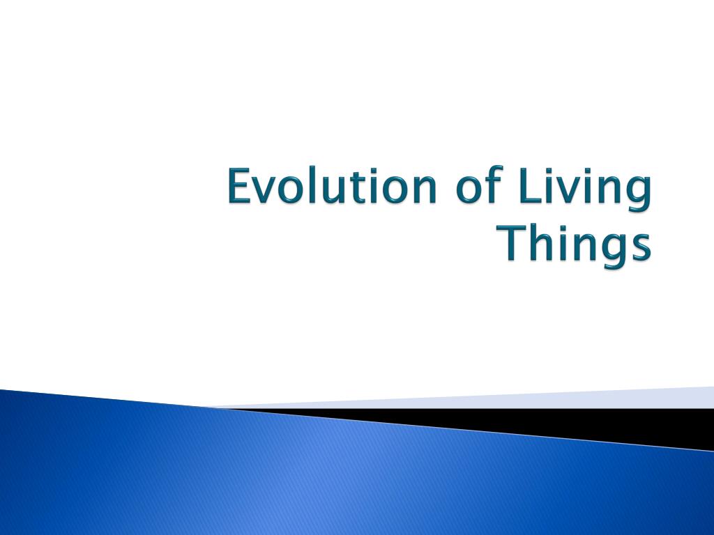 PPT - Evolution of Living Things PowerPoint Presentation, free download ...
