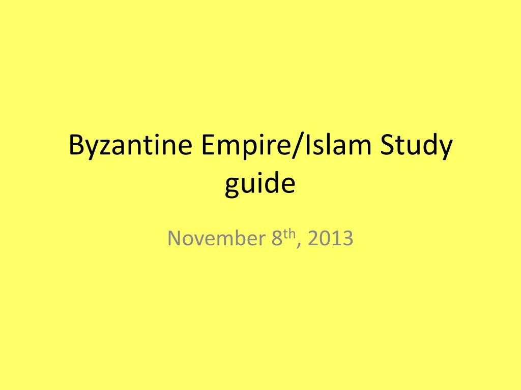 PPT - Byzantine Empire/Islam Study guide PowerPoint Presentation, free ...