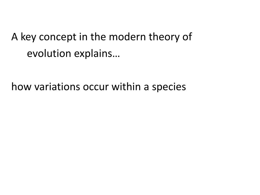 PPT - A key concept in the modern theory of evolution explains ...