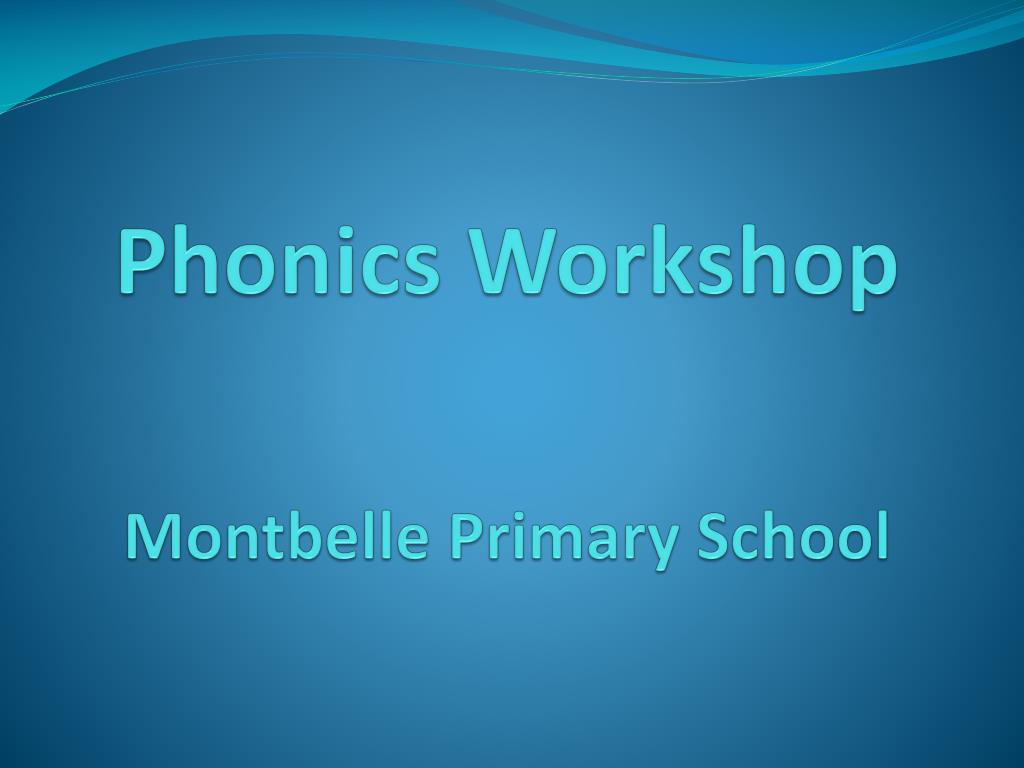 PPT - Phonics Workshop Montbelle Primary School PowerPoint Presentation ...