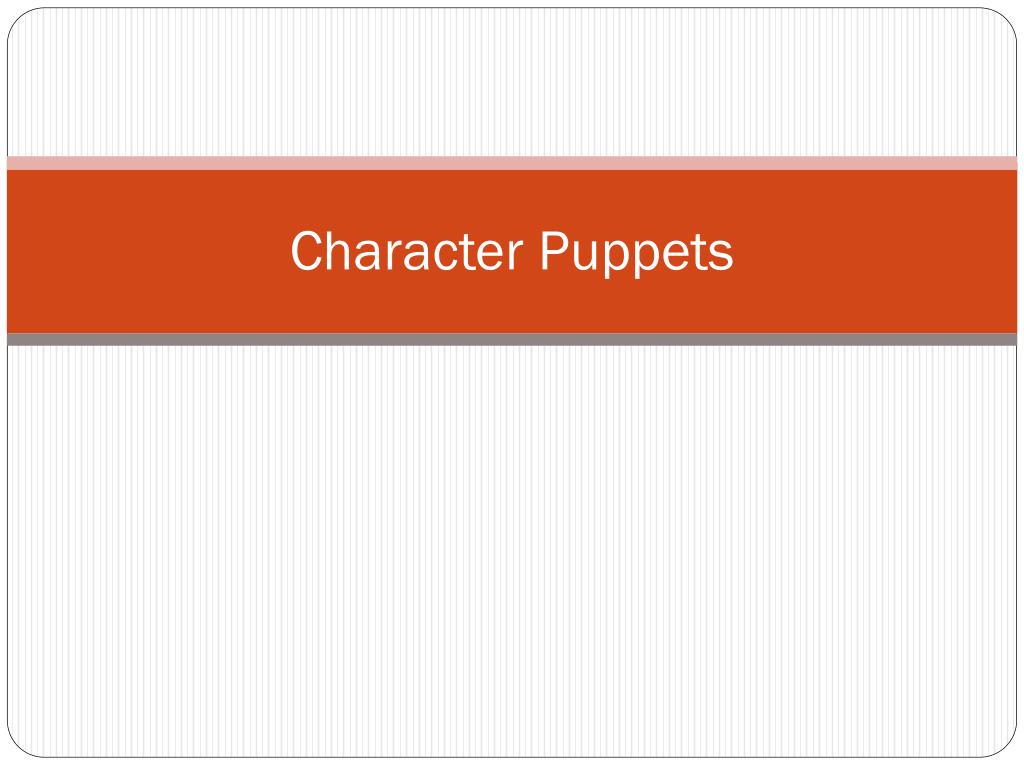 PPT - Character Puppets PowerPoint Presentation, free download - ID:1932949