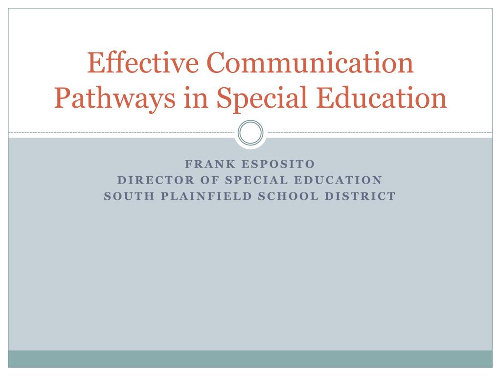 PPT - Effective Communication Pathways in Special Education PowerPoint ...