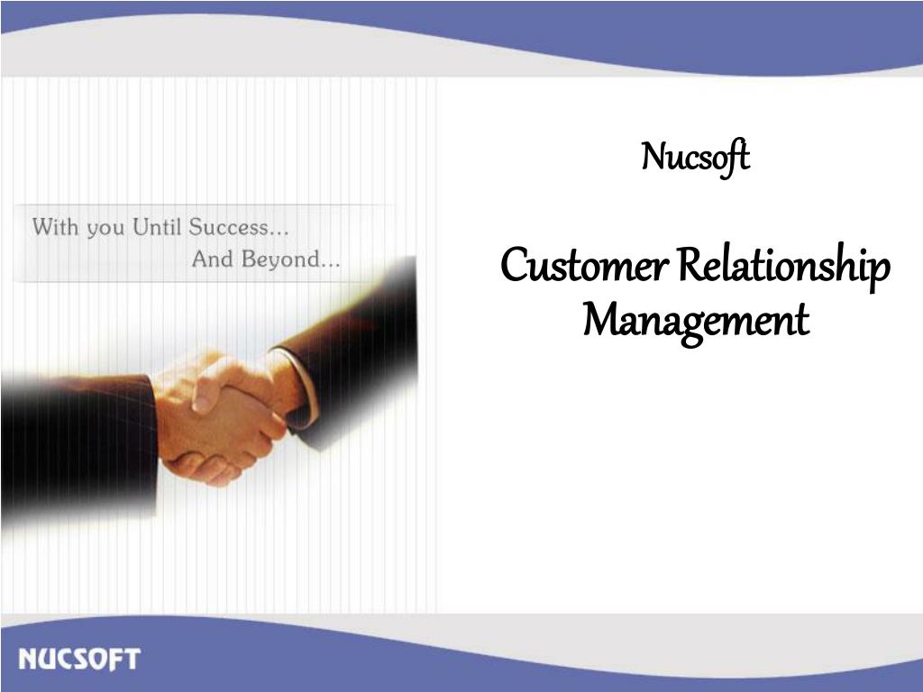 PPT - Nucsoft Customer Relationship Management PowerPoint Presentation ...