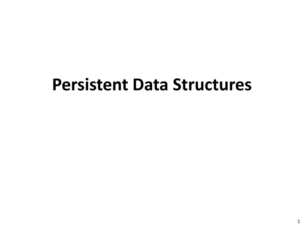 PPT - Persistent Data Structures PowerPoint Presentation, free download ...