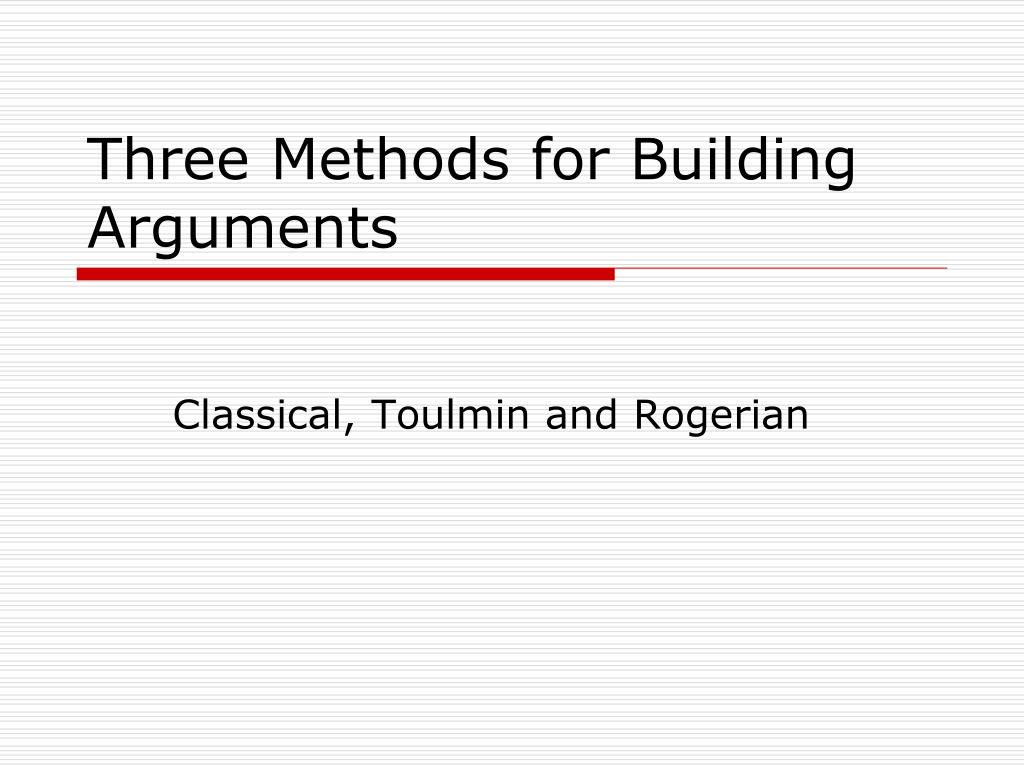 PPT - Three Methods for Building Arguments PowerPoint Presentation ...