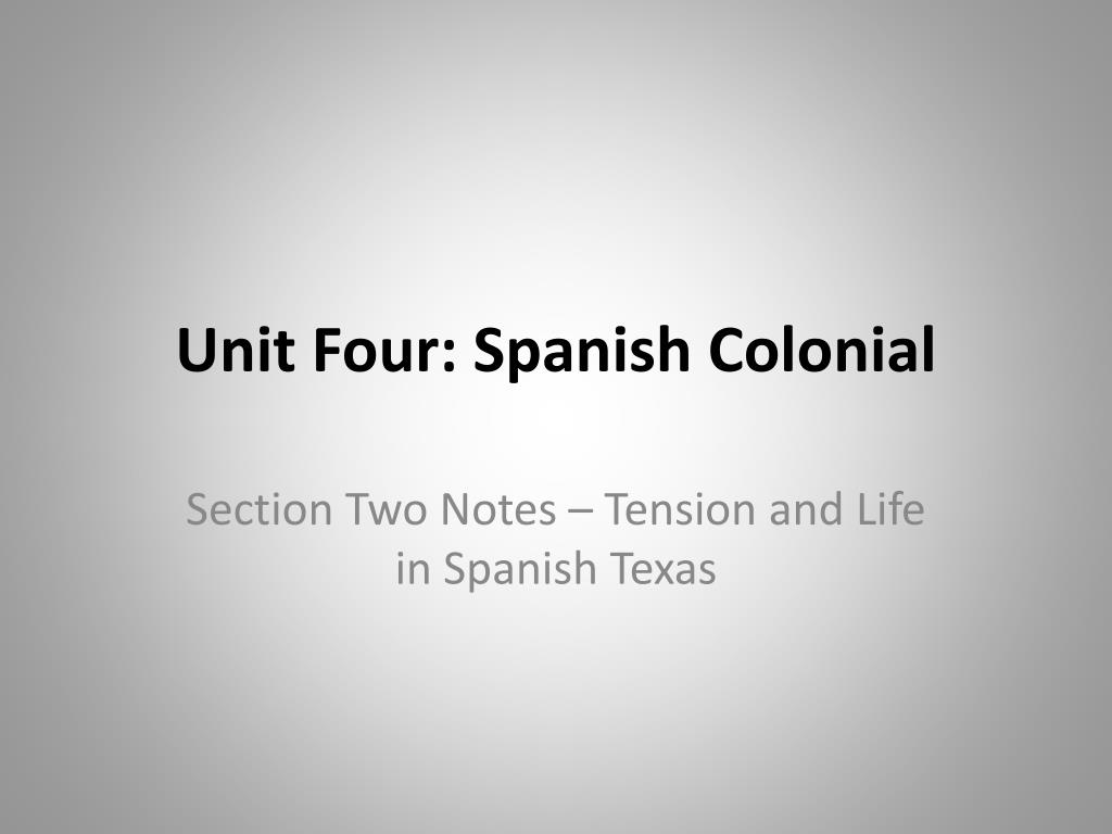 PPT - Unit Four: Spanish Colonial PowerPoint Presentation, free ...