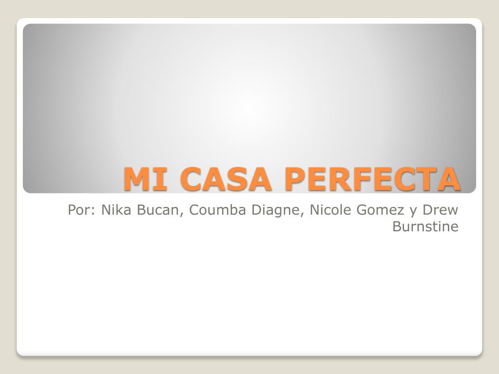 PPT - MI CASA PERFECTA PowerPoint Presentation, free download - ID:1935997