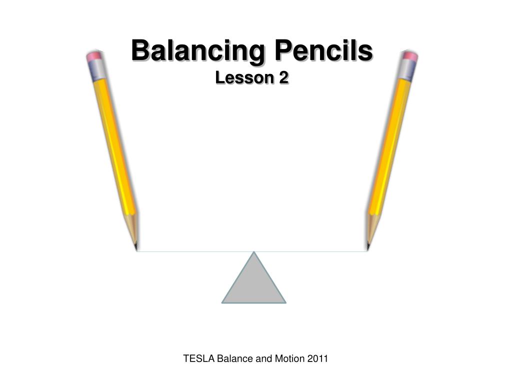 PPT - Balancing Pencils Investigation: Hands-On Science Lesson ...