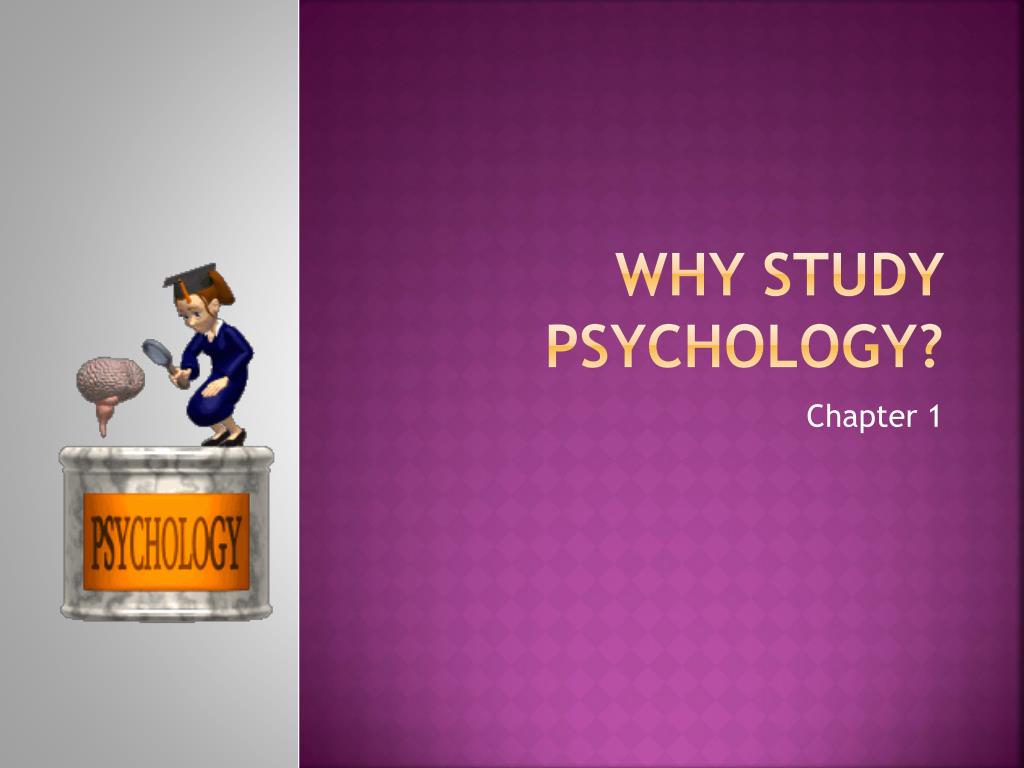 PPT - Why Study PsyChology ? PowerPoint Presentation, free download ...