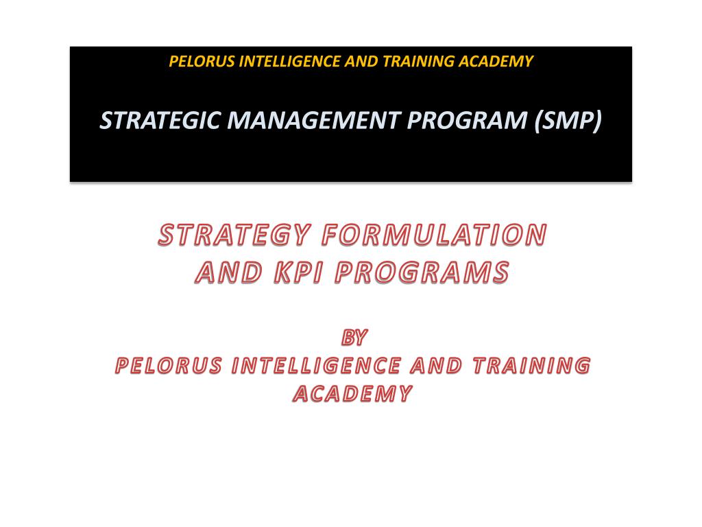 PPT - STRATEGY FORMULATION AND KPI PROGRAMS BY PELORUS INTELLIGENCE AND ...