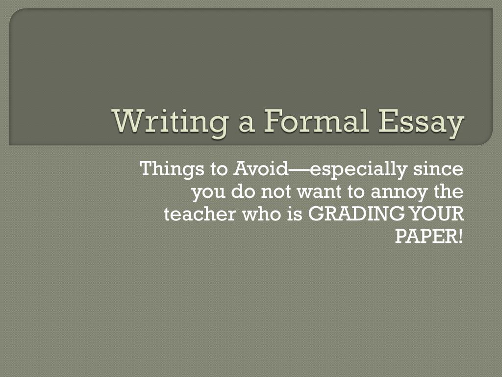 PPT - Writing a Formal Essay PowerPoint Presentation, free download ...