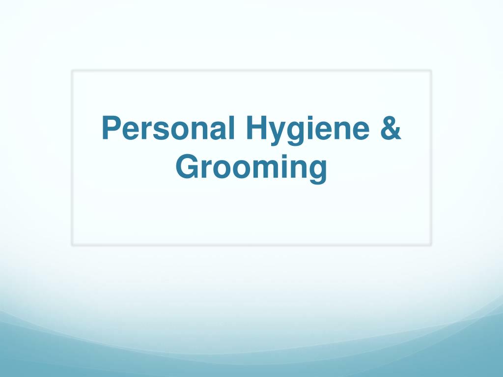 PPT - Personal Hygiene & Grooming PowerPoint Presentation, free ...