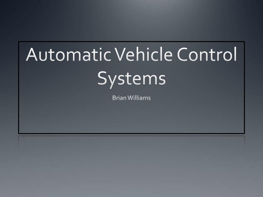 PPT - Automatic Vehicle Control Systems PowerPoint Presentation, free ...
