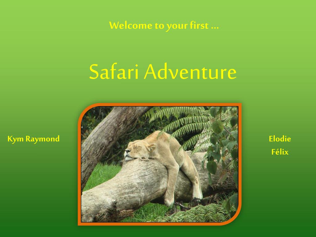PPT - Explore the Safari: Animal Adventures with Kym, Raymond, and ...