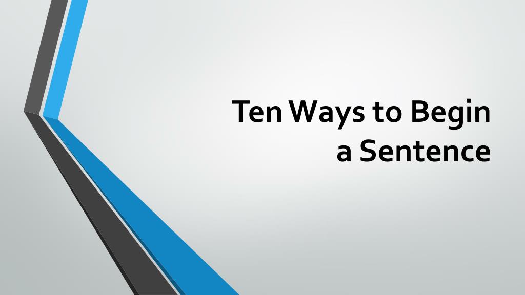 PPT - Ten Ways to Begin a Sentence PowerPoint Presentation, free ...
