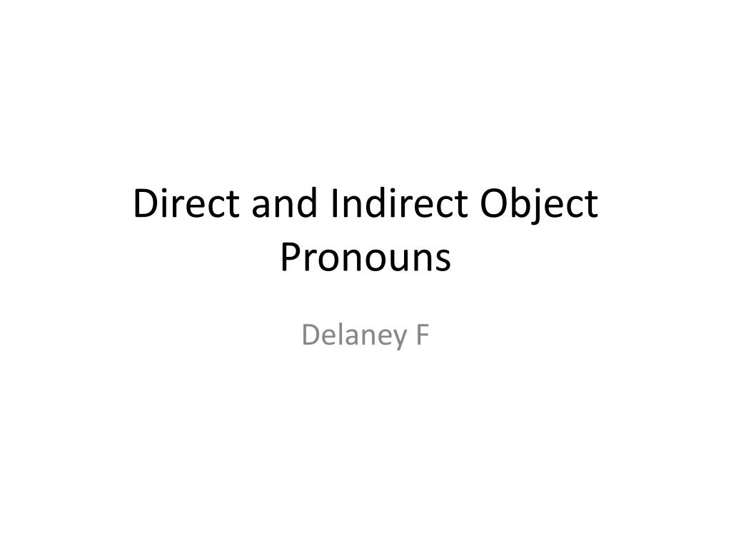 PPT - Direct and Indirect Object Pronouns PowerPoint Presentation, free ...