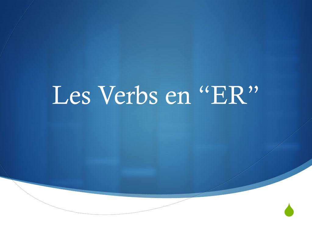 PPT - Les Verbs en “ER” PowerPoint Presentation, free download - ID:1944734